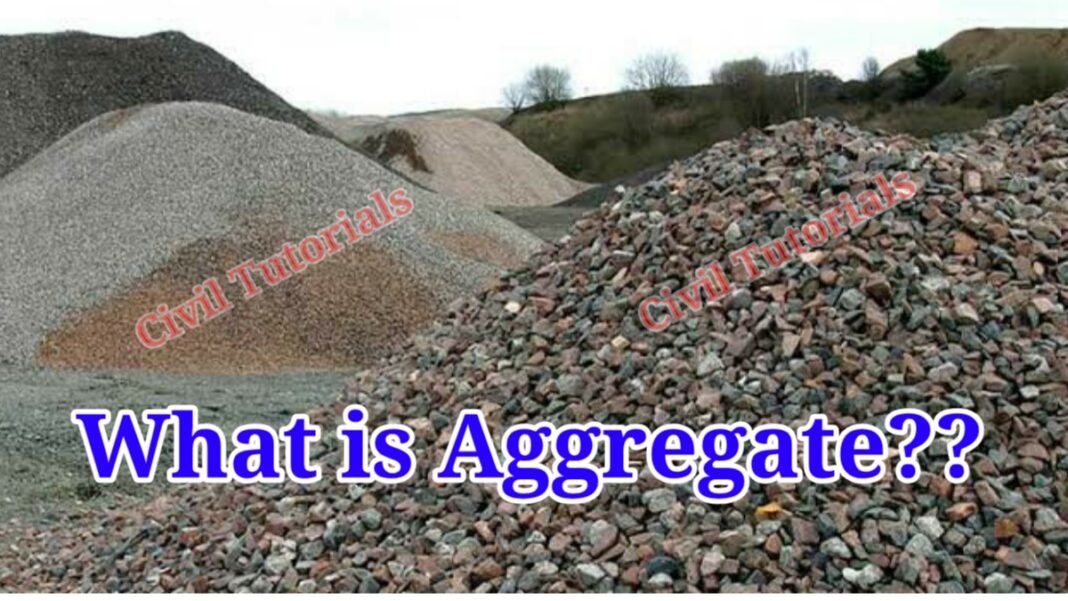 What is aggregate, Types of aggregate and uses - Civil Tutorials