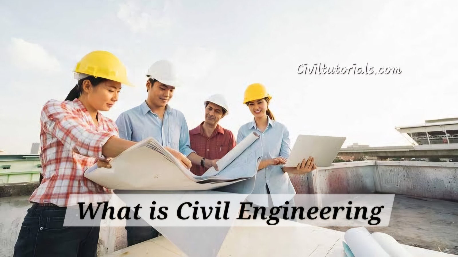 What is Civil Engineering – Types, Uses, and Benefits - Civil Tutorials