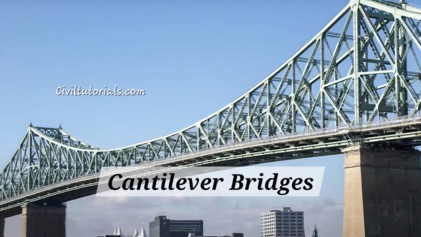 Cantilever Bridges – Design, Types, and Advantages - Civil Tutorials
