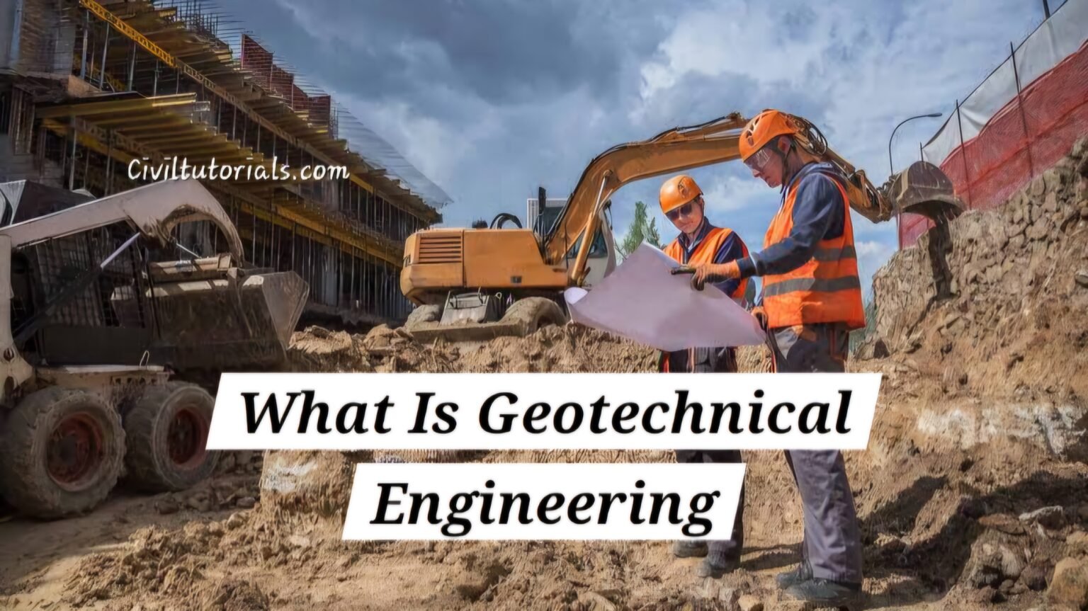 What Is Geotechnical Engineering? - Civil Tutorials