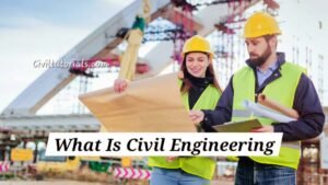 What Is Civil Engineering? Key Skills for Civil Engineers - Civil Tutorials
