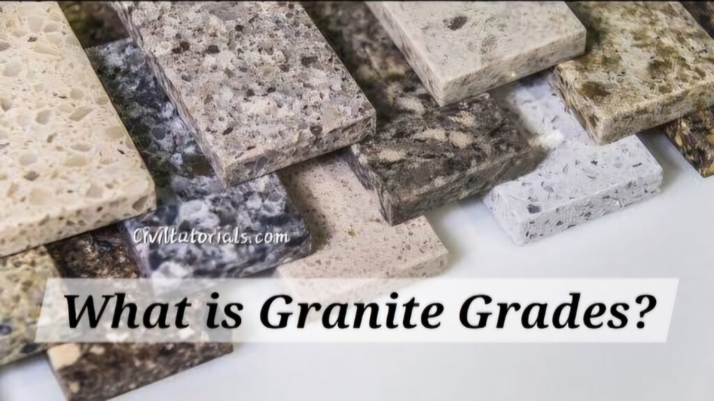 What is Granite Grades? Types, Uses, and Benefits - Civil Tutorials
