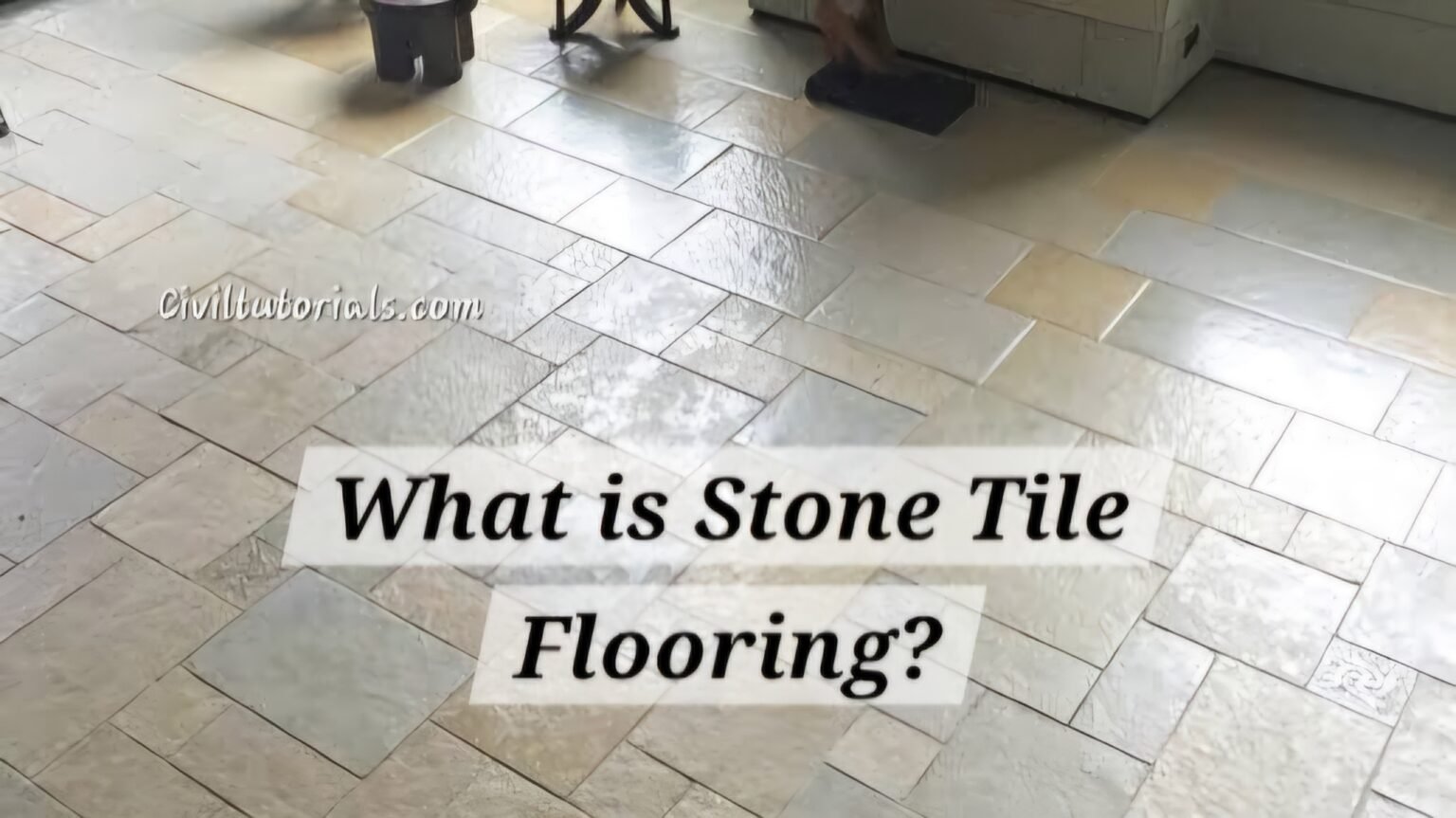 What is Stone Tile Flooring? Types, Uses, Benefits - Civil Tutorials