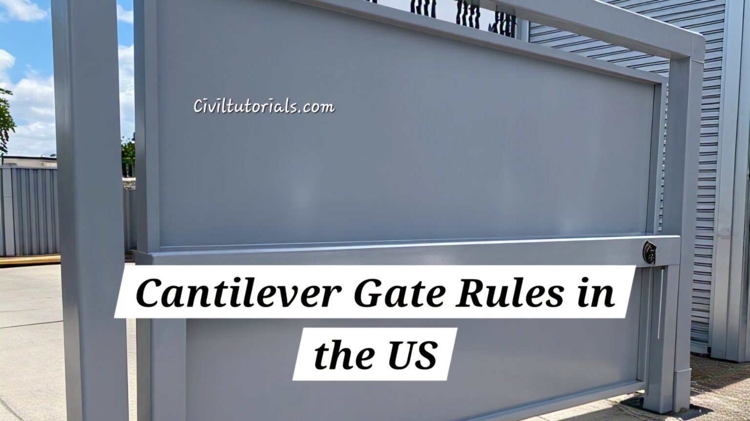 Cantilever Gate Rules in the US – Types, Regulations, Benefits - Civil ...