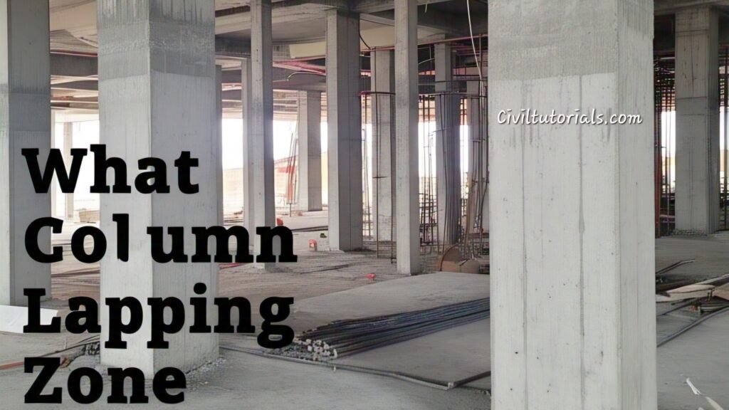 What is Column Lapping Zone? Types, Advantages, Best Location - Civil ...