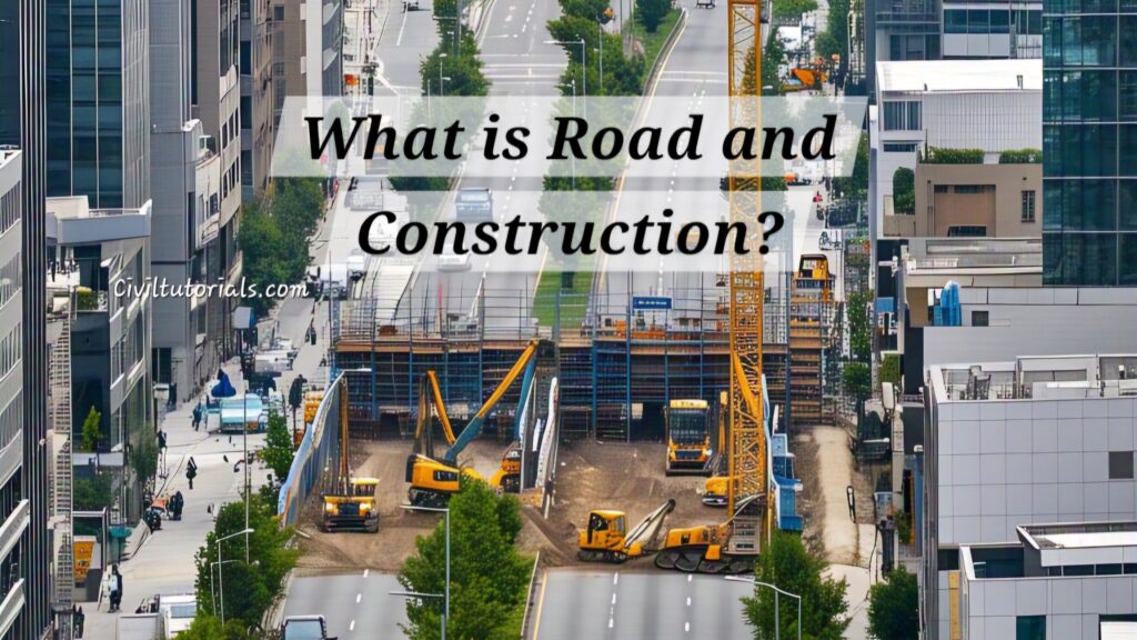 What is Road and Construction? Types, Advantages, and Ideal Locations ...