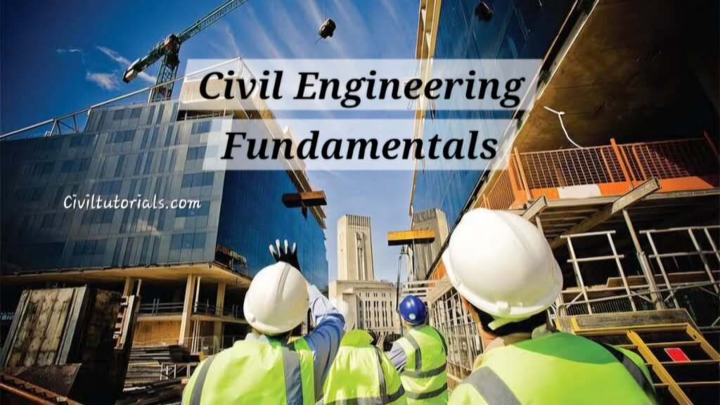 Civil Engineering Fundamentals: Core Concepts Every Engineer Should ...