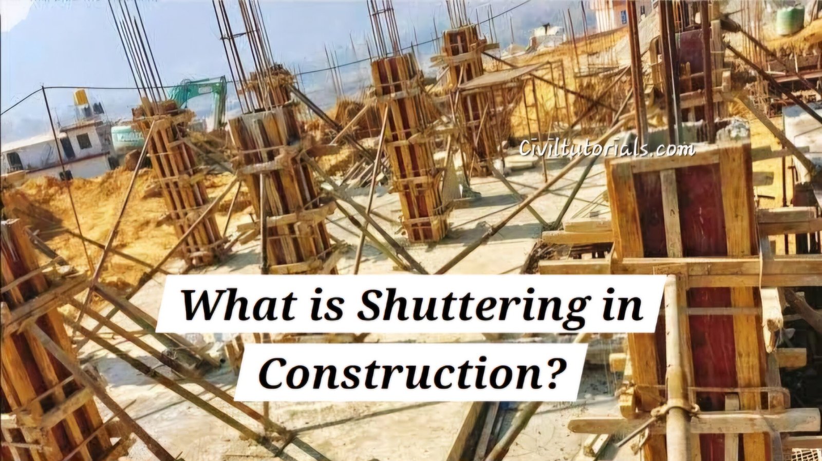 What is Shuttering in Construction? Types, Uses, and Benefits - Civil ...