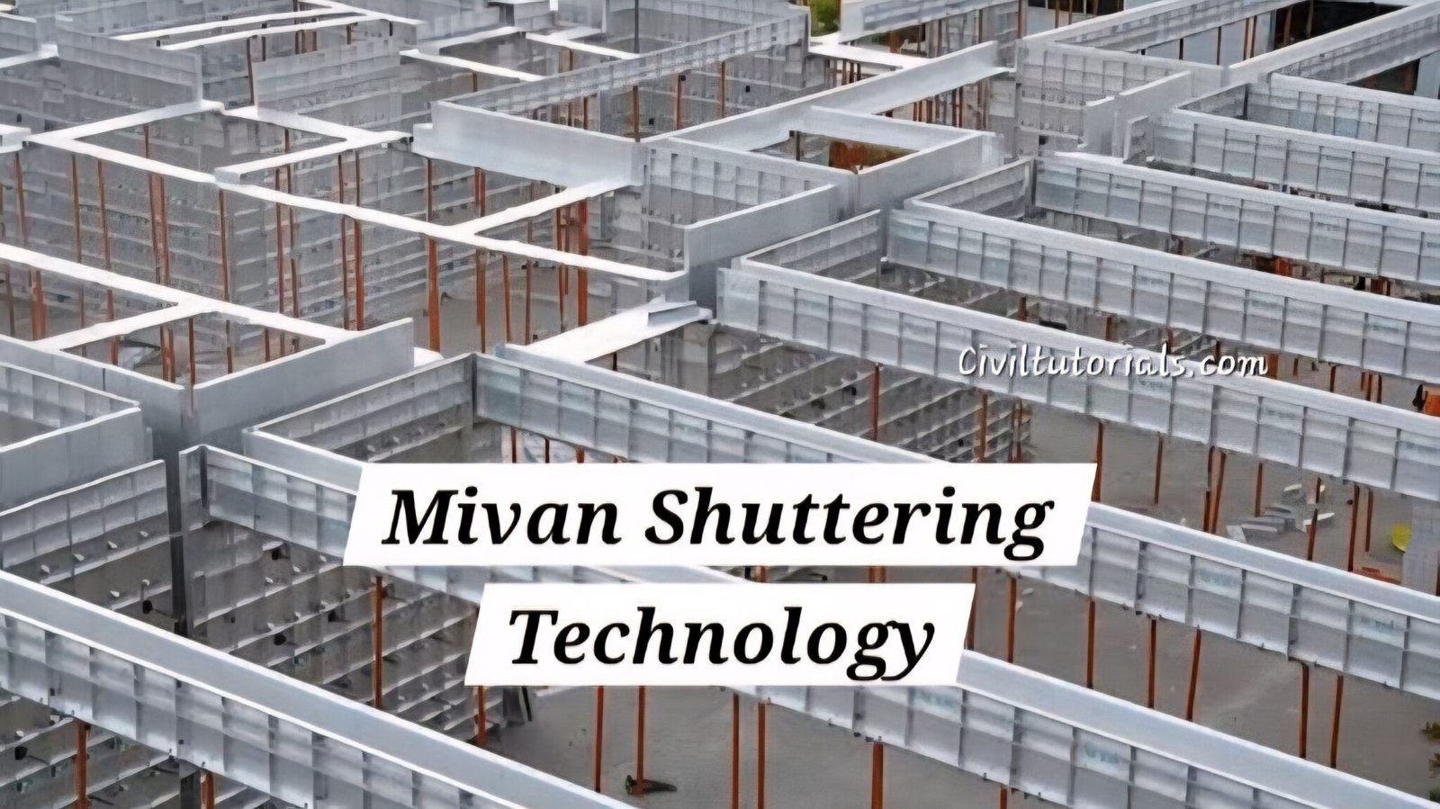 Mivan Shuttering Technology – Process, Uses, and Benefits - Civil Tutorials