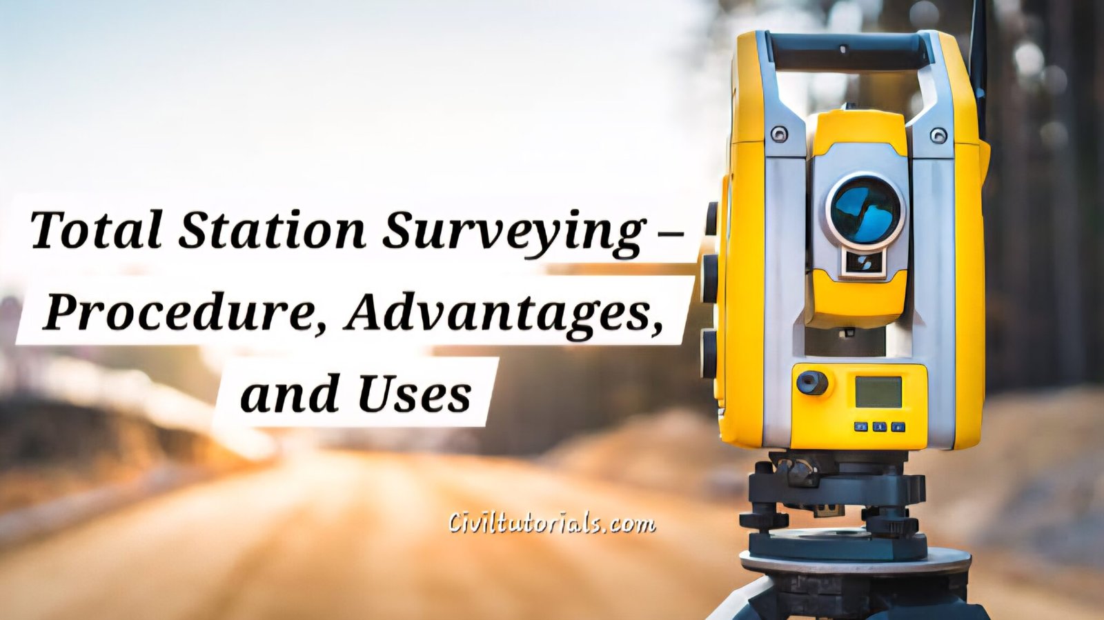 Total Station Surveying – Procedure, Advantages, and Uses - Civil Tutorials